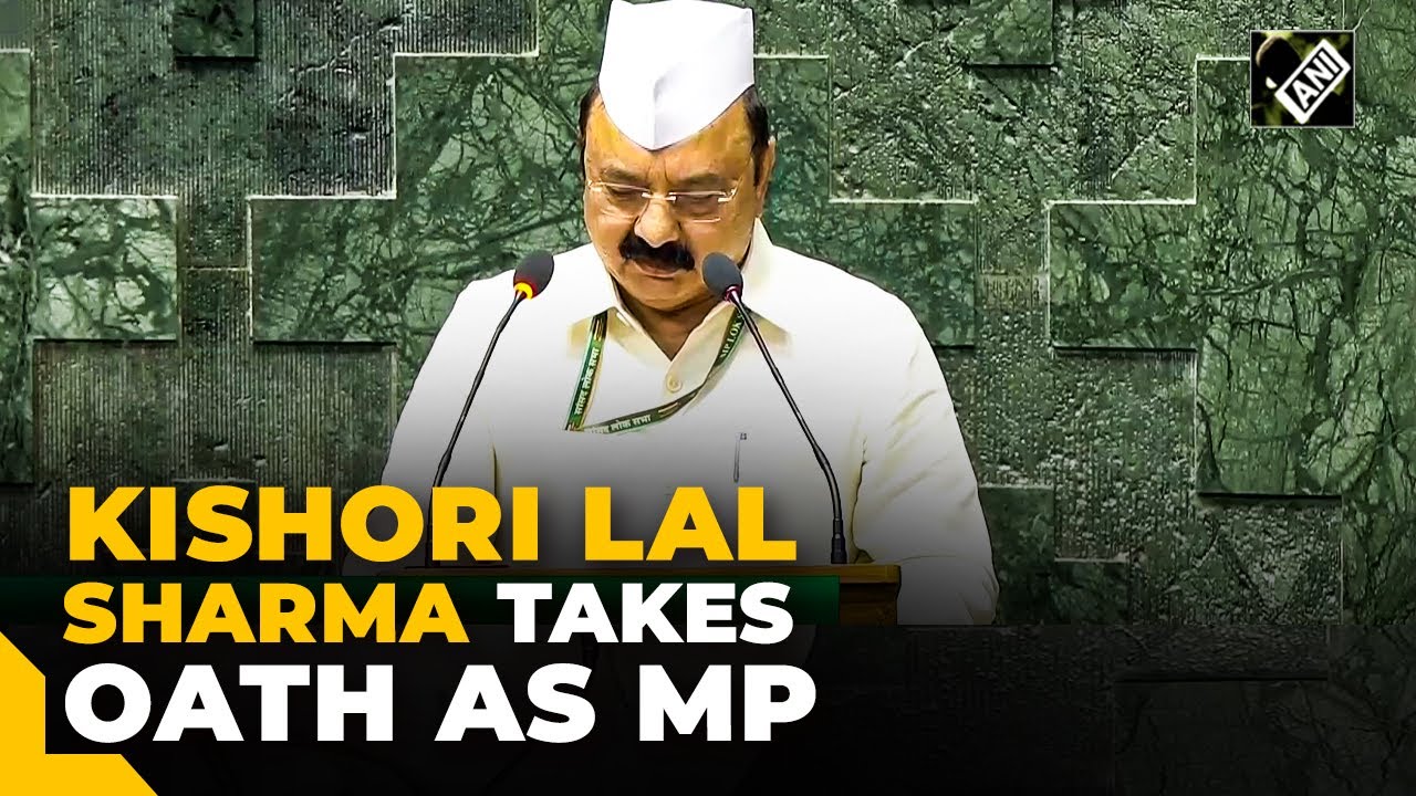 Congress’ Kishori Lal Sharma takes oath as Member of Parliament of 18th ...