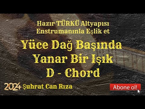 Yüce Dağ Başında Yanar Bir Işık TÜRKÜ Altyapısı - D - Chord