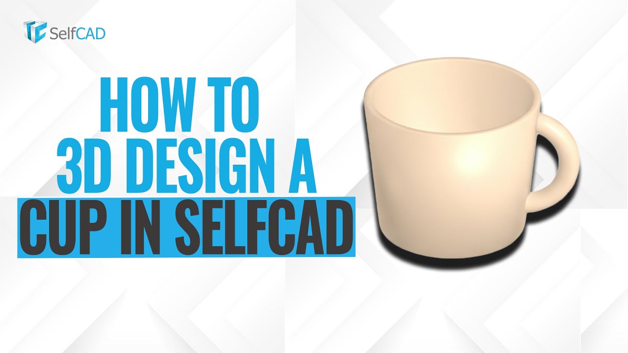 How to 3D Design a Simple Cup in SelfCAD - YouTube