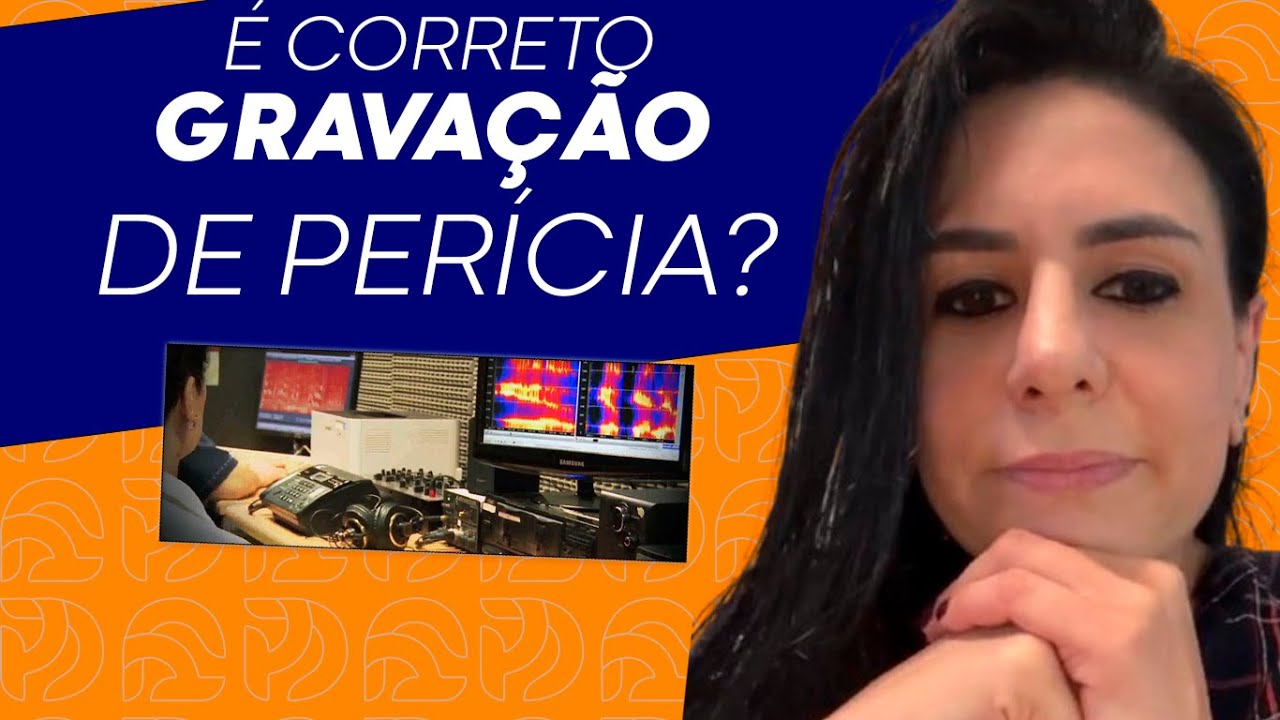 GRAVAR A PERÍCIA É CORRETO? MINHA OPINIÃO SOBRE - PATRICIA DAHER - YouTube