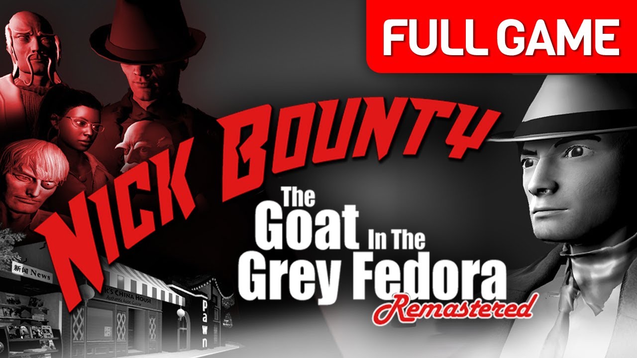 Nick Bounty - The Goat in the Grey Fedora: Remastered | Full Game ...