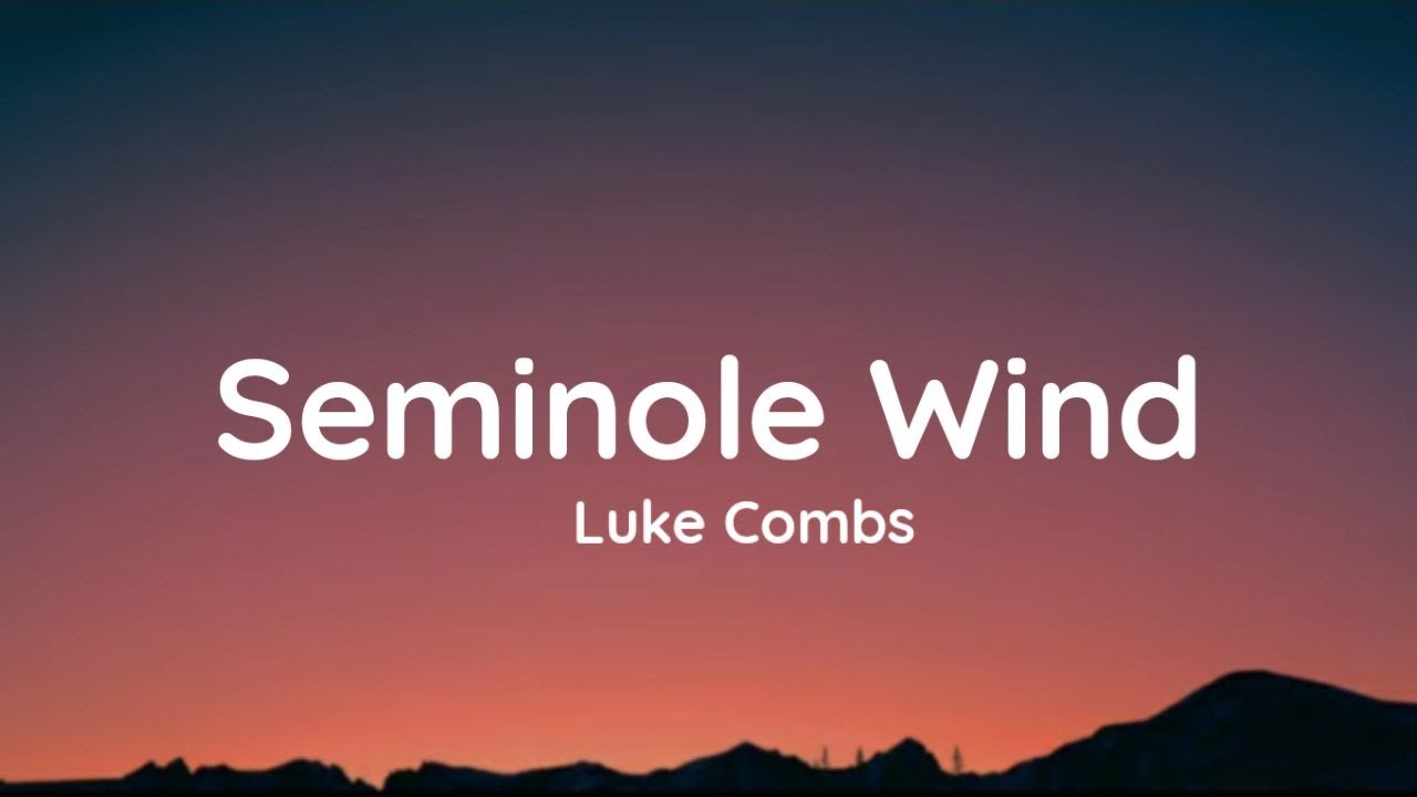 Luke Combs - Seminole Wind (lyrics) - YouTube