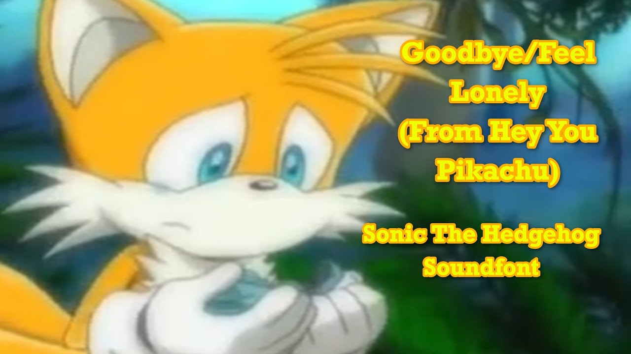 Goodbye/Feel Lonely (From Hey You Pikachu) Sonic The Hedgehog Soundfont ...