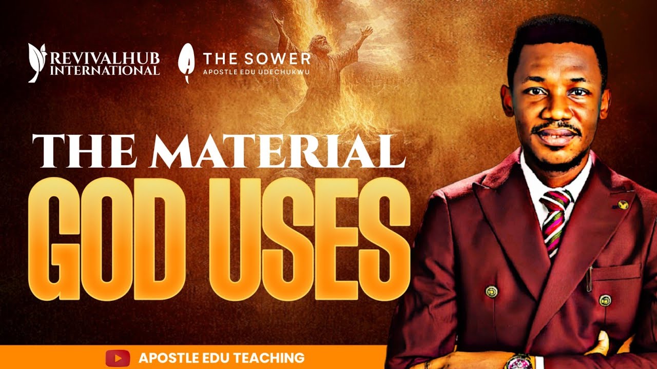 THE MATERIAL GOD USES - APOSTLE EDU UDECHUKWU - YouTube
