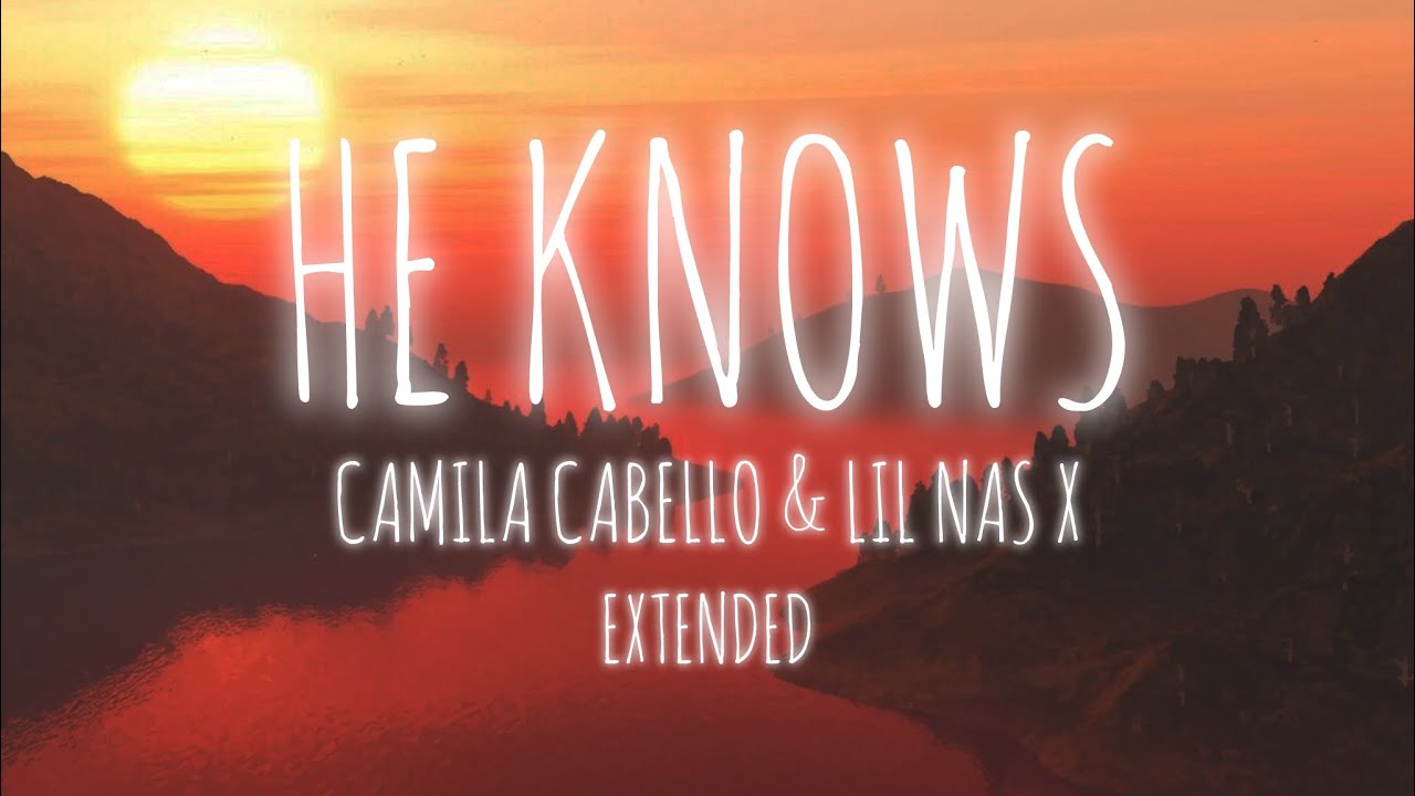 Camila Cabello - HE KNOWS (ft - Lil Nas X) - Extended - YouTube