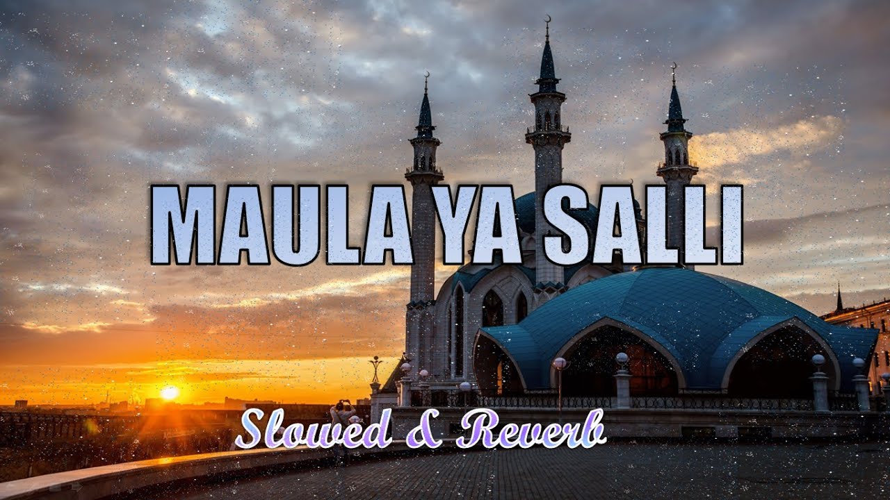 Maula Ya Salli - Muhammad Ahasan || ( Slowed & Reverb) || Islamic Naat ...