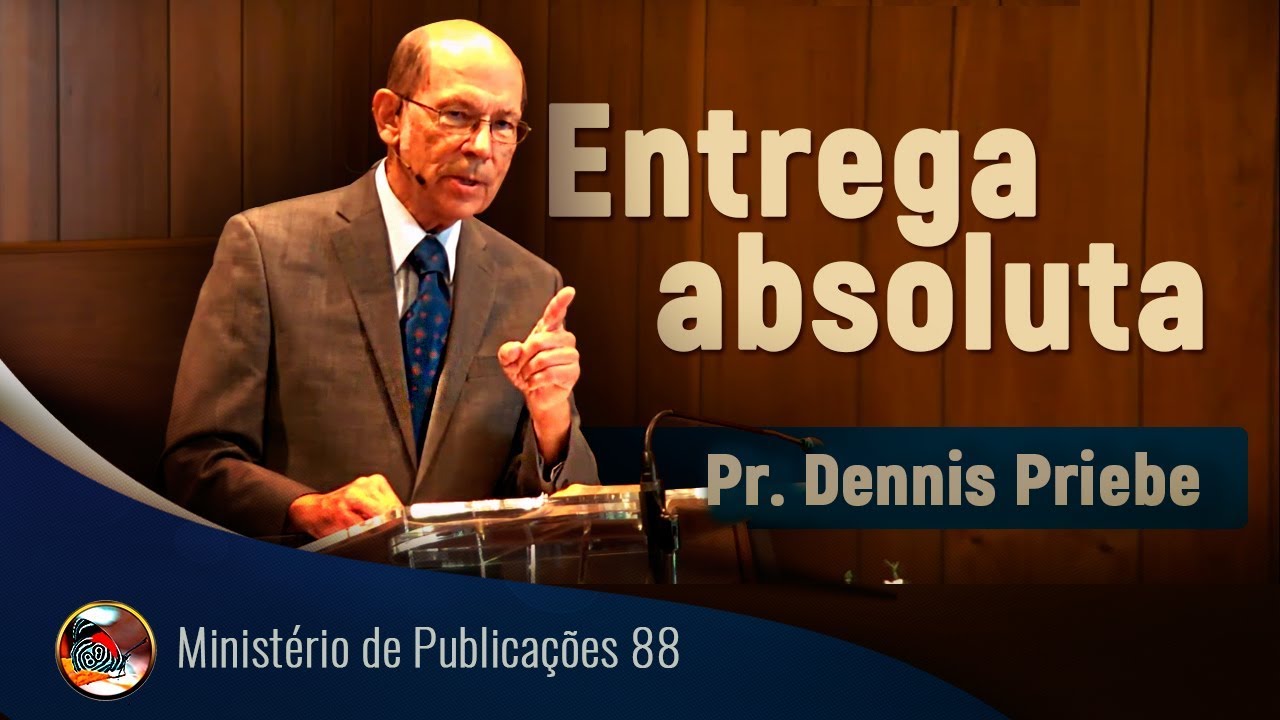 Entrega Absoluta. Pr. Dennis Priebe - YouTube