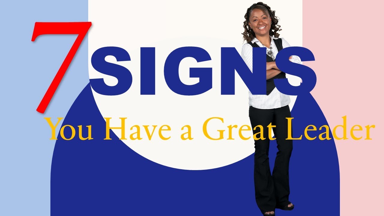 7 Signs You Have a Great Leader - YouTube