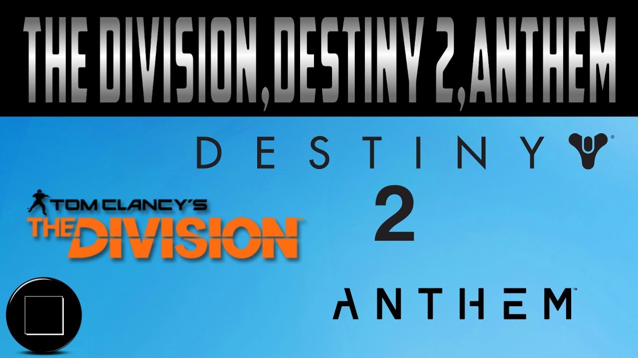 The Division,Destiny 2,Anthem - YouTube
