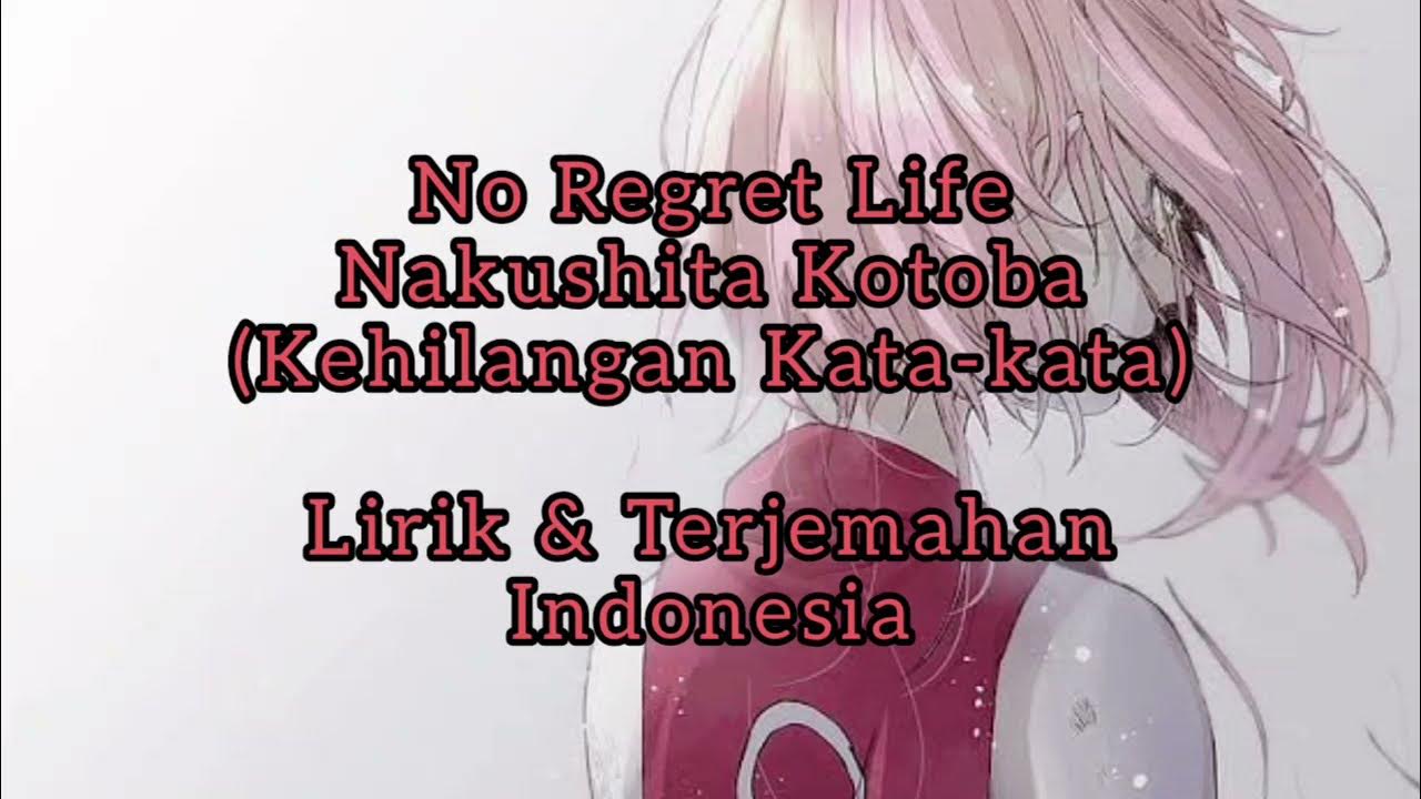 No Regret Life - Nakushita Kotoba Lirik & Sub Indo (Ost Naruto Ending Ke-9) - YouTube