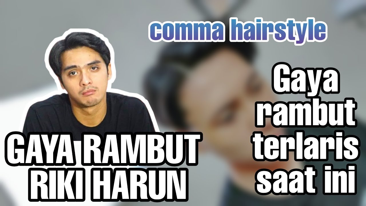 Comma Hairstyle | Gaya rambut Ricky Harun | Cinematic Video - YouTube