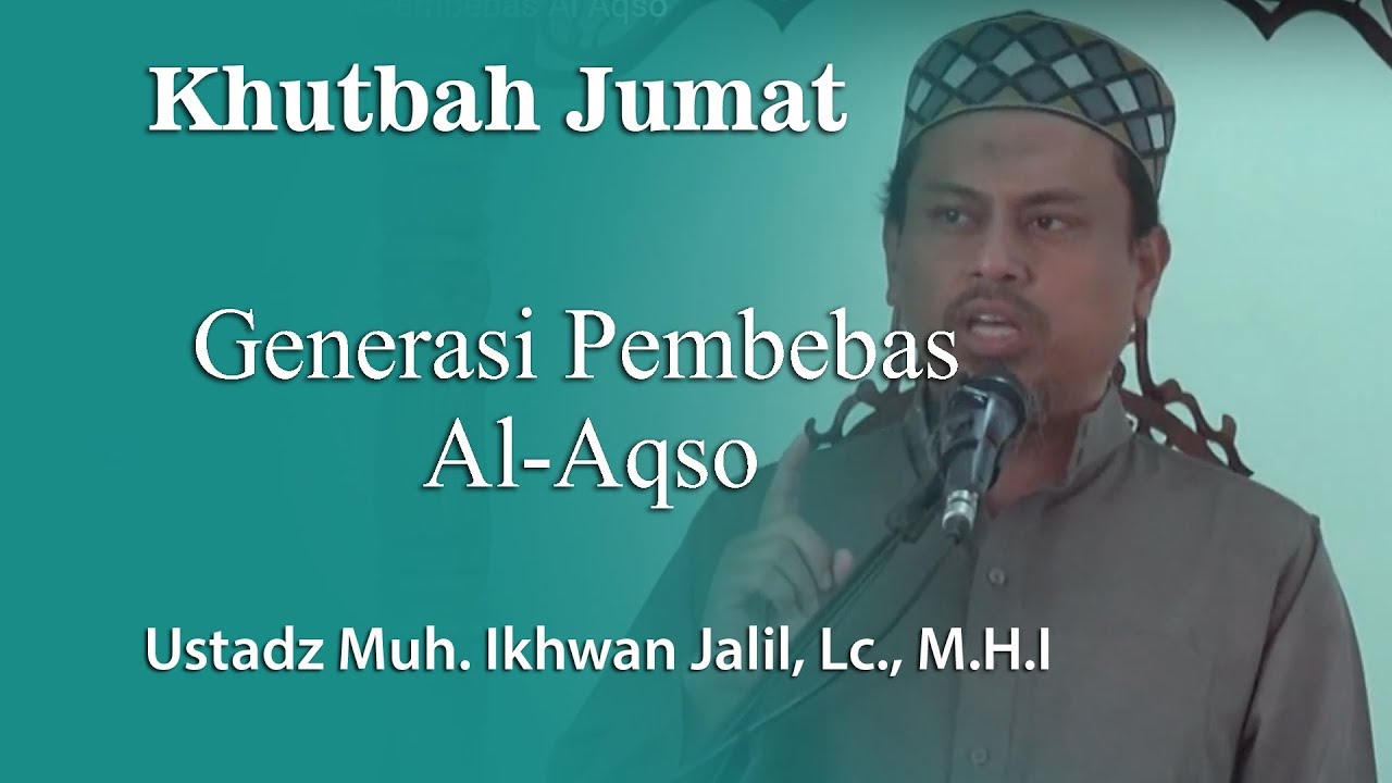 khutbah jumat : Generasi Pembebas Al Aqso - YouTube