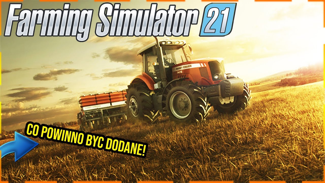 11 RZECZY JAKIE POWINNY ZOSTAC DODANE DO FARMINGA SYMULATORA 21 ...