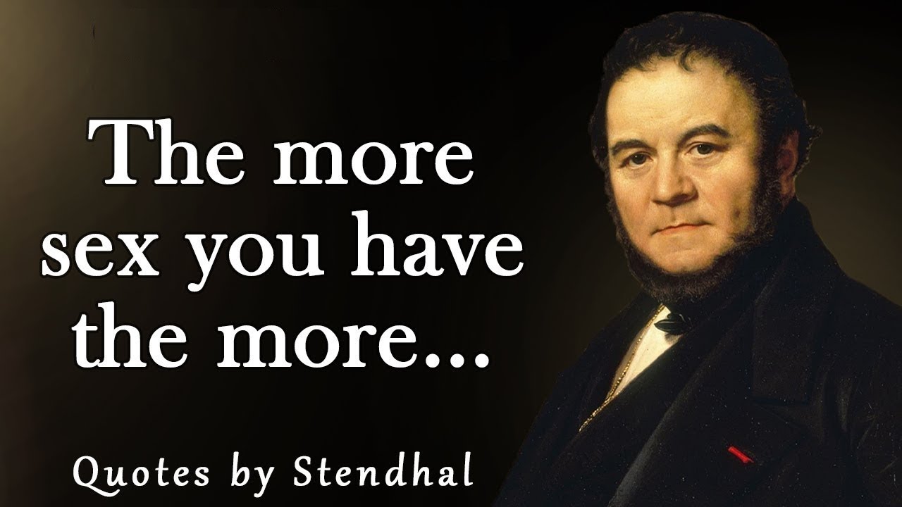 The Incredibly True Stendhal Words about Women and Men Quotes of great ...