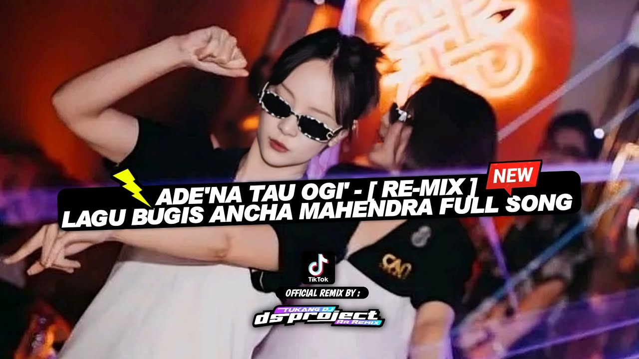 DJ DUT ADE'NA TAU OGI ANCHA MAHENDRA REMIX || DJ BUGIS VIRAL TERBARU ...