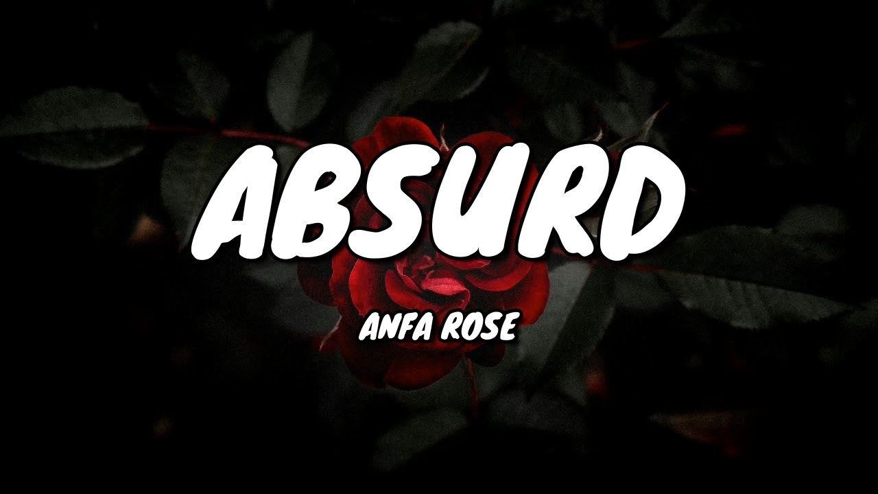 Anfa Rose - Absurd (Lyrics / LyricsVideo) - YouTube