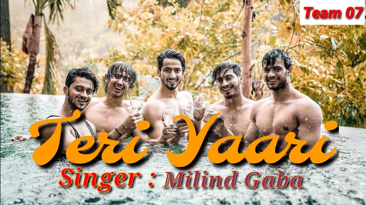 Teri Yaari Song | Milind Gaba Ft. Mr. Faisu, Hasnain, Adnan.... | Team ...