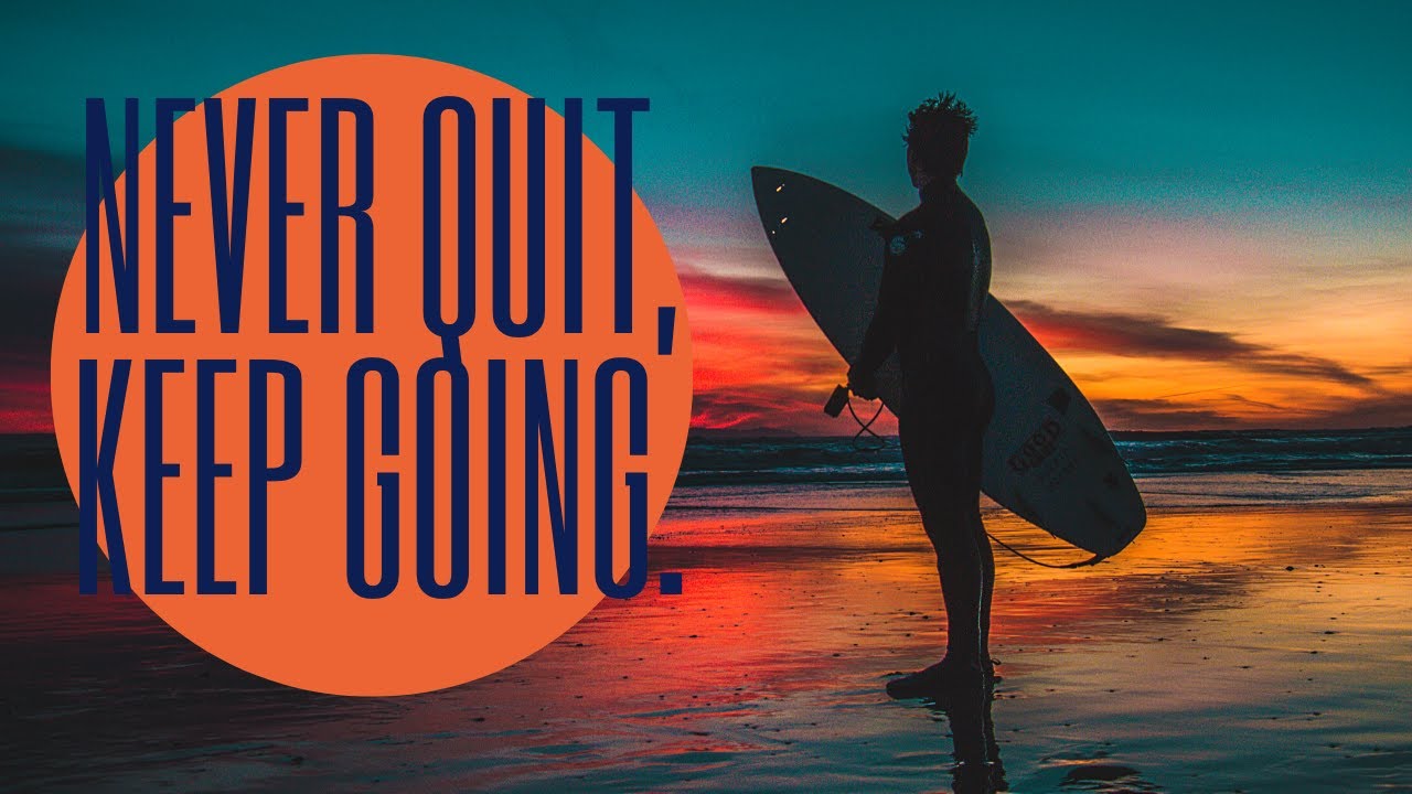 NEVER QUIT, KEEP GOING! - YouTube