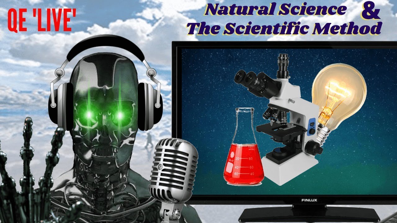 QE 'LIVE': Natural Science & The Scientific Method (c) - YouTube