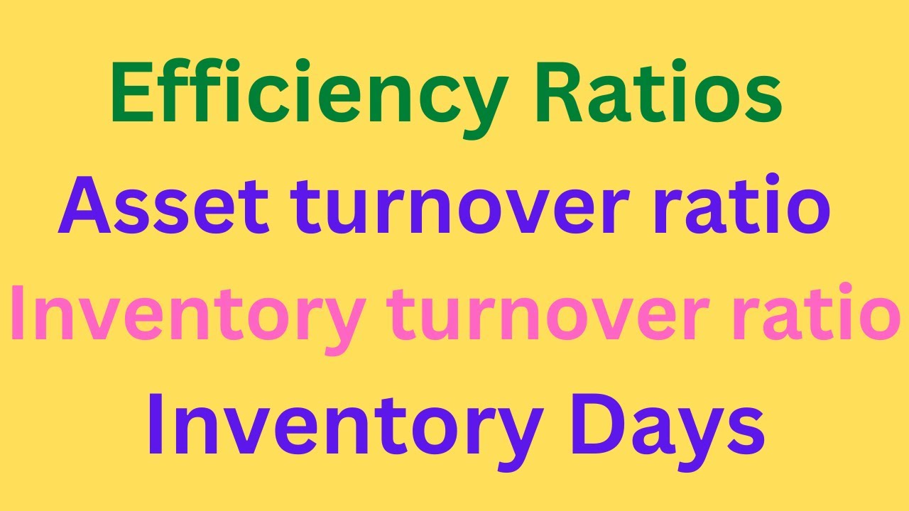 Efficiency Ratios Asset Turnover Ratio Inventory Turnover Ratio efficiency-ratios-asset-turnover-ratio-inventory-turnover-ratio