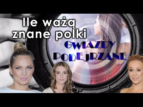 Ile ważą znane polki  - Gwiazdy podejrzane