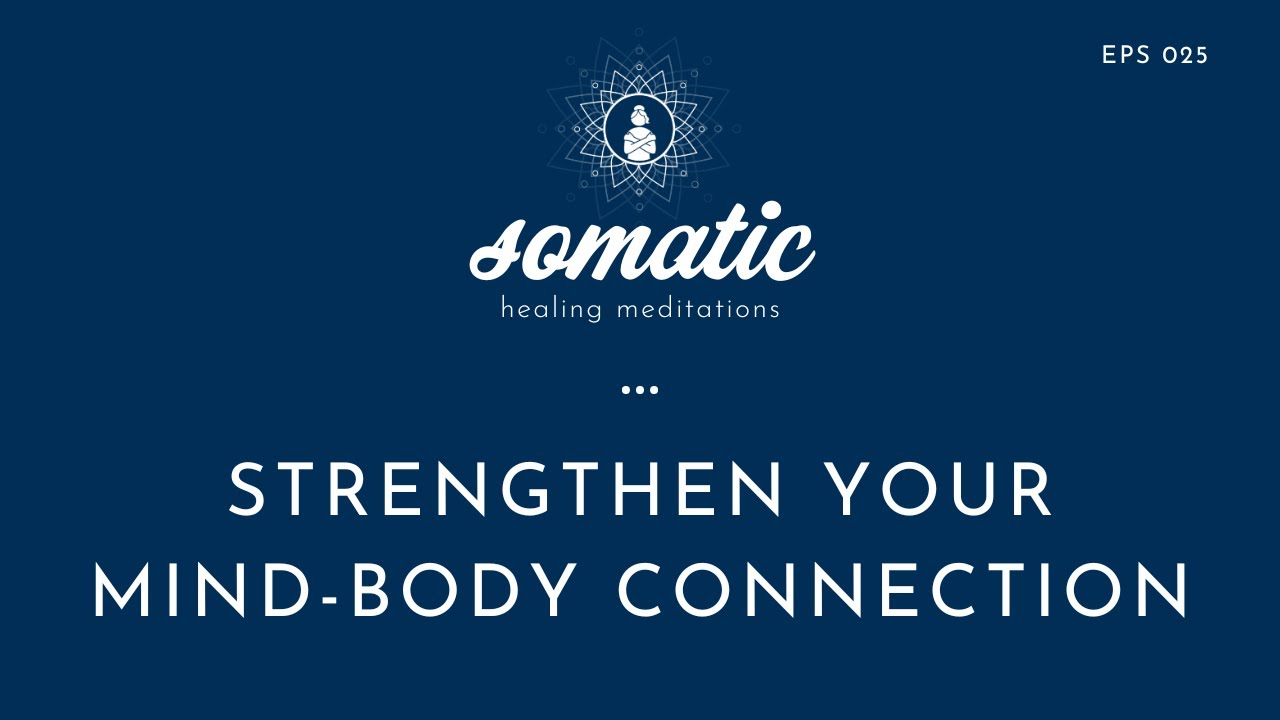 Guided Somatic Meditation to Strengthen Your Mind-Body Connection - YouTube