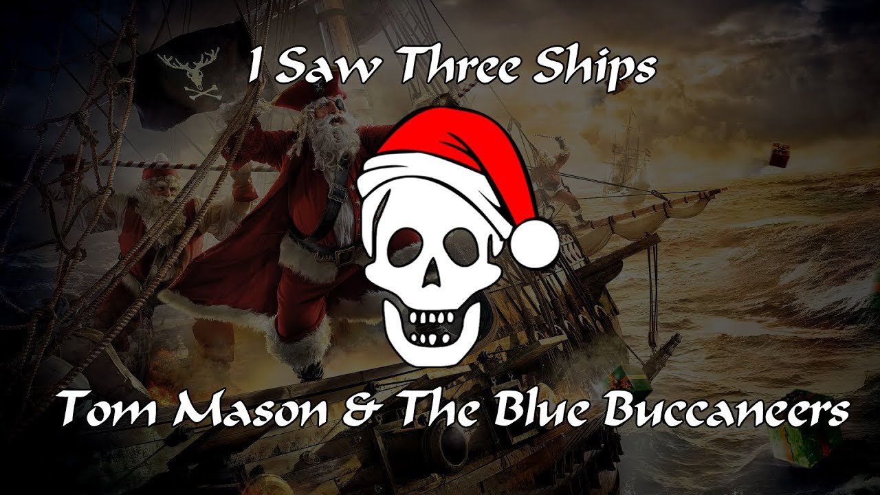 Tom Mason & The Blue Buccaneers - I Saw Three Ships - YouTube