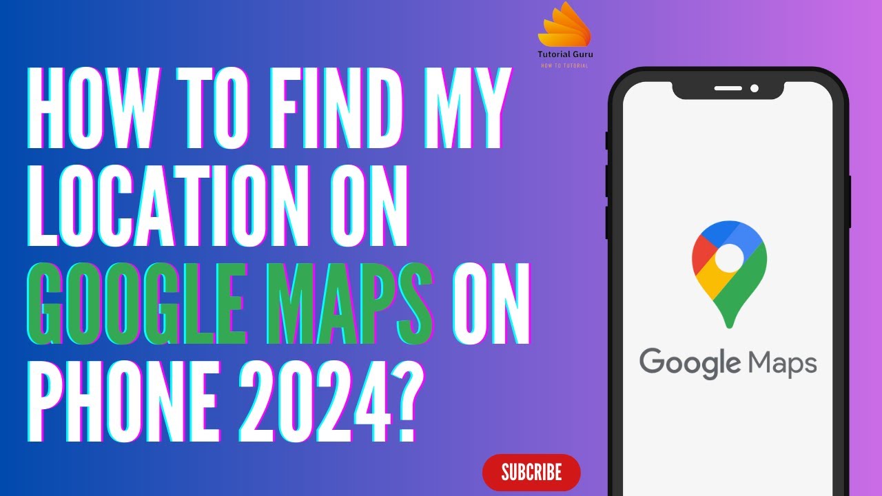 How To Find My Location On Google Maps on Phone 2024? - YouTube