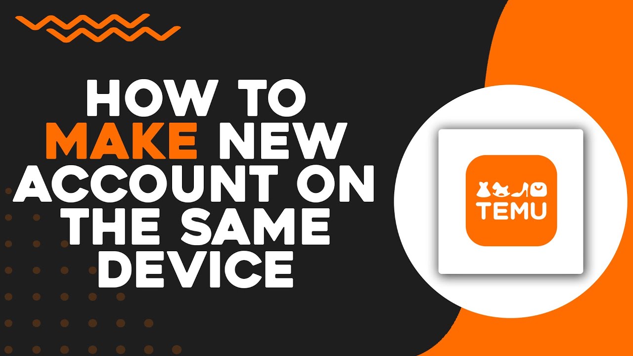 How To Make A New Temu Account On The Same Device (Quick Tutorial ...