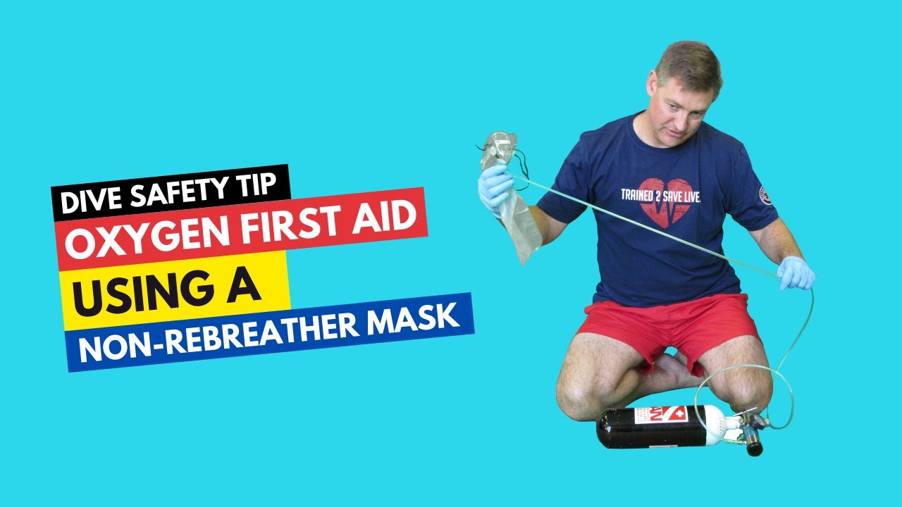 Dive Safety Tips: Oxygen First Aid Administration Using a Non ...