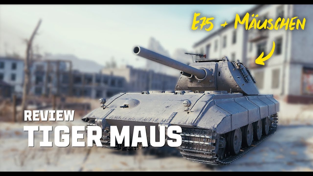 WoT - Présentation Tiger Maus - E75 + Mäuschen - YouTube