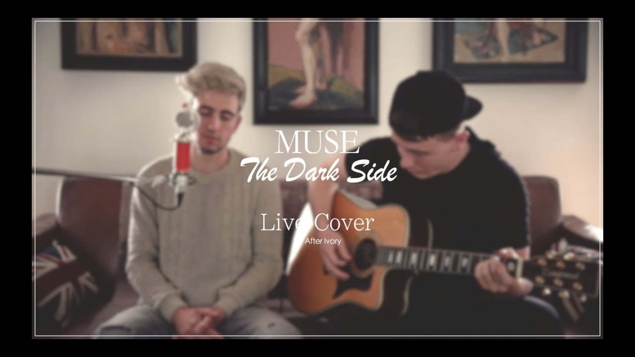 Muse - The Dark Side [Acoustic Cover] - YouTube