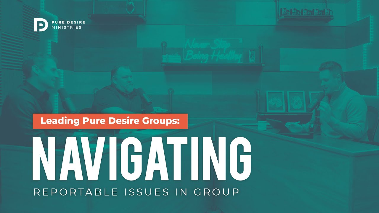 Leading Pure Desire Groups: Navigating Reportable Issues In A Group ...