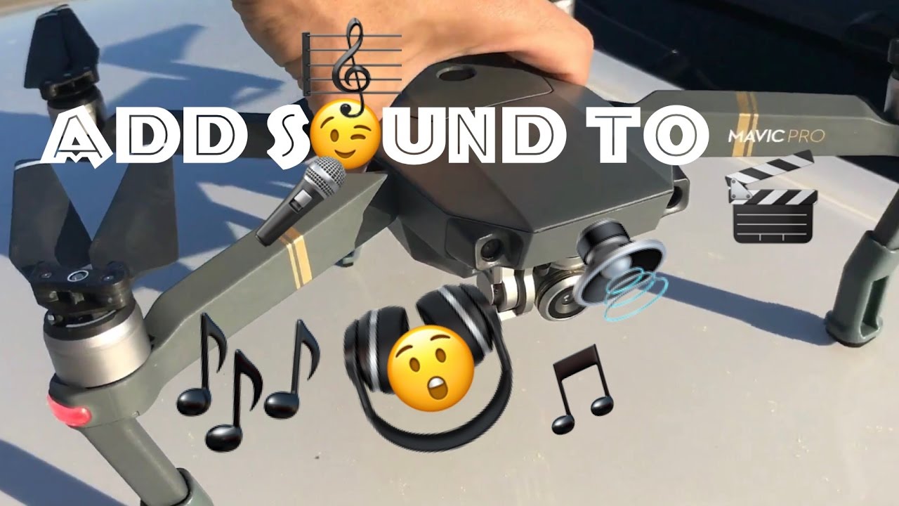 DJI Mavic Pro: How to Add Sound Audio 🎶 to Your Mavic Drone Quadcopter ...