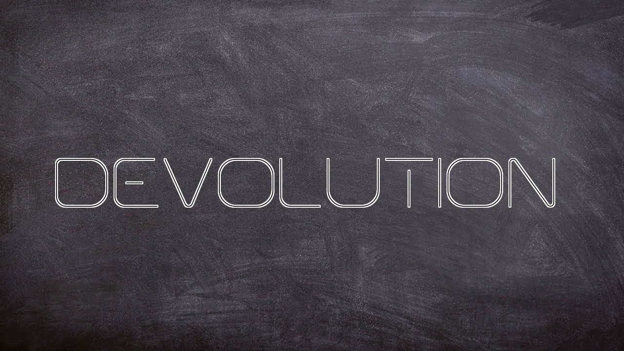 DEVOLUTION || Why is it Important? - YouTube