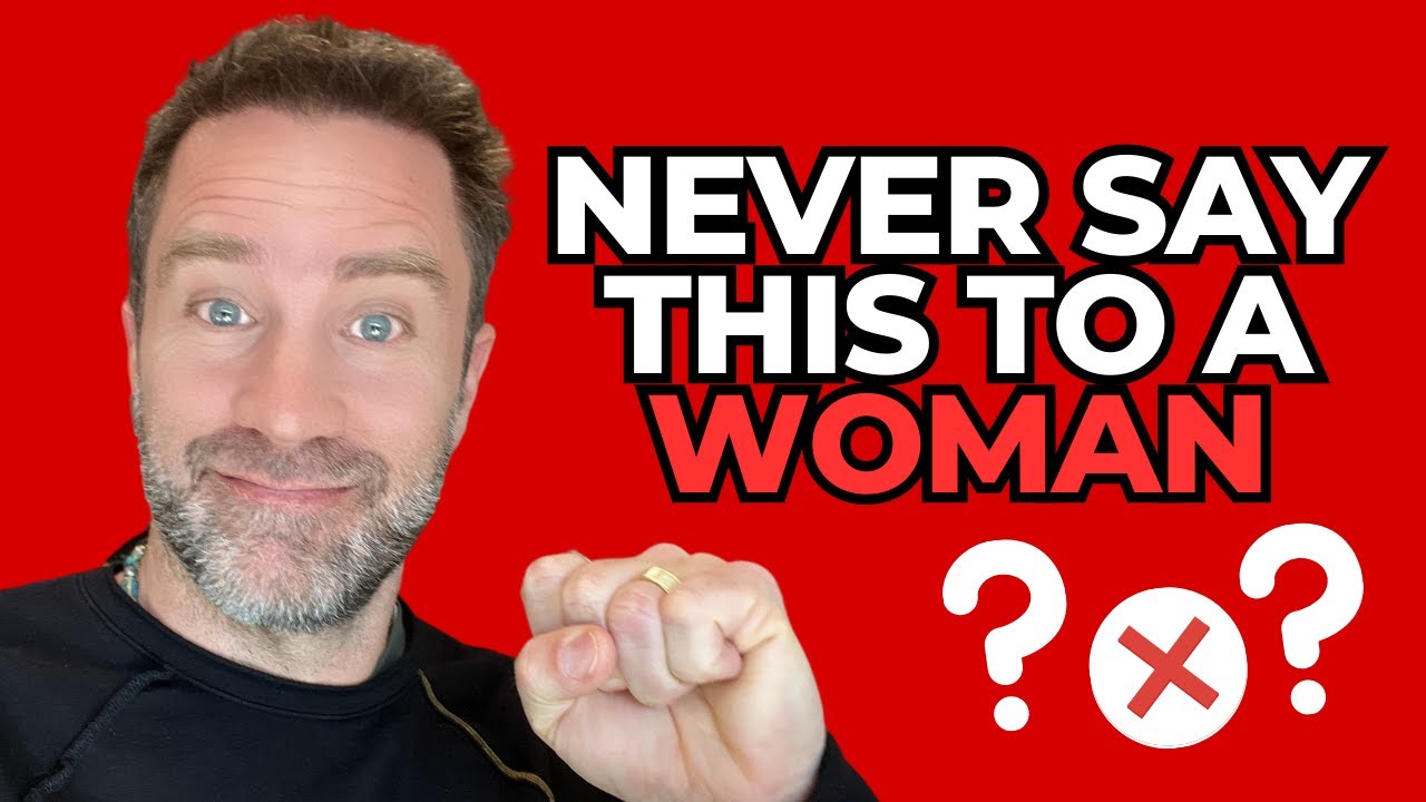 2 Things To Never Say To A Woman YouTube 2 Things To Never Say To A Woman YouTube