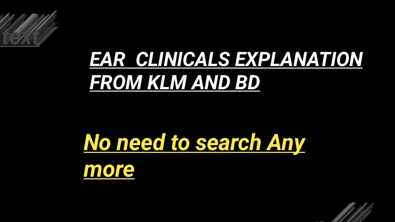 Ear clinicals Explanation from KLM and BD|Ear k clinicals klM aur BD se ...
