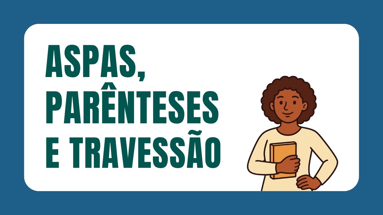 Aprenda as orientações de uso das ASPAS, dos PARÊNTESES e do TRAVESSÃO ...