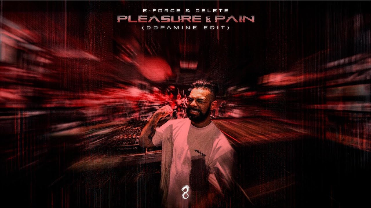 E-Force & Delete - Pleasure & Pain (Dopamine Edit) - YouTube
