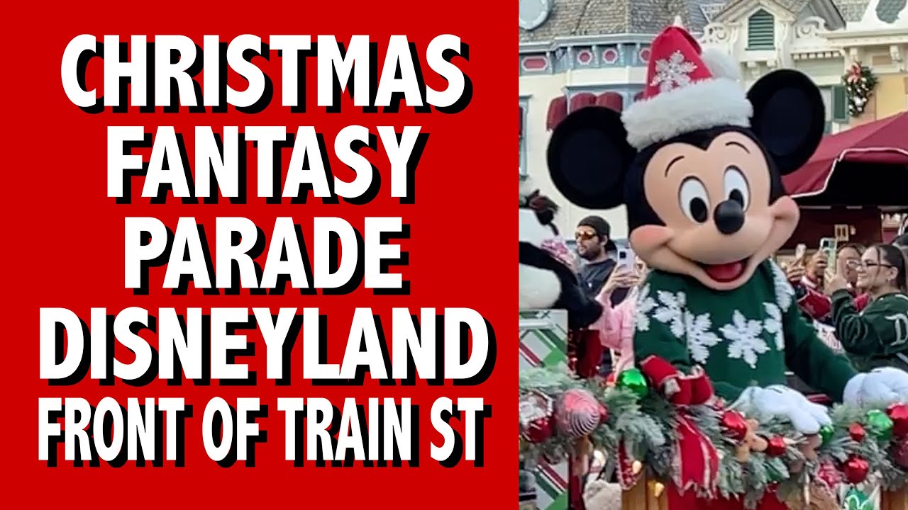 Christmas Fantasy Parade Disneyland In Front of Train Station - YouTube