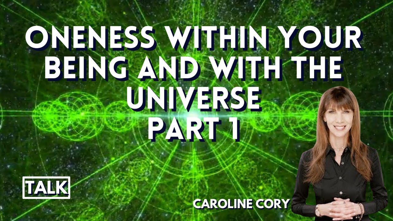 ONENESS: Within Your Being and With The Universe - Part I # ...