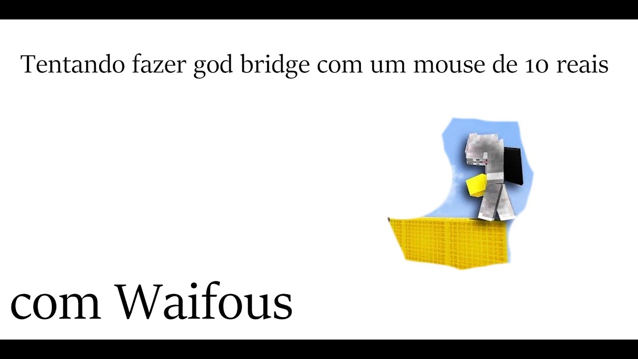 god bridge com um mouse de 10 reais - YouTube