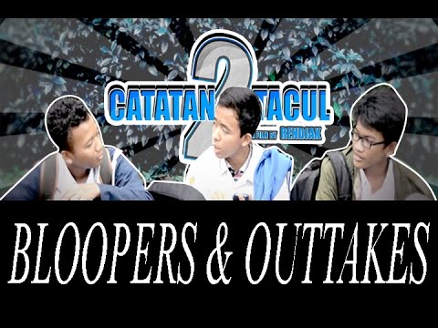 CATATAN SI TACUL 2 - Bloopers & Outtakes