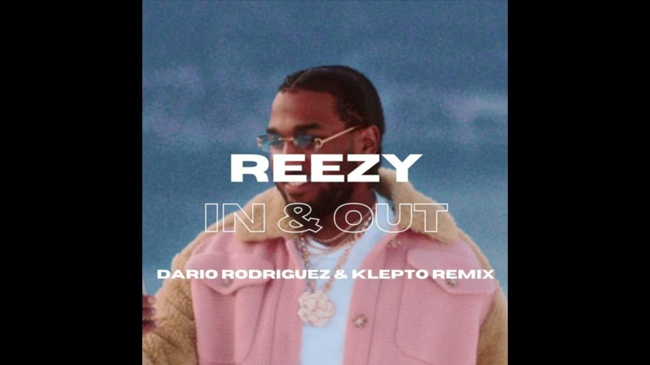 REEZY - IN & OUT (Dario Rodriguez & KLEPTO Remix) - YouTube