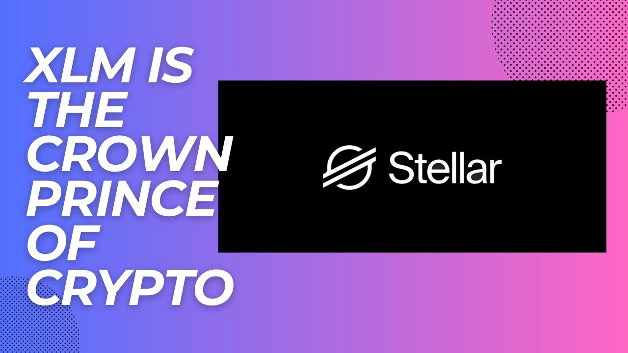 XLM Is The Crown Prince Of Crypto #xlm - YouTube