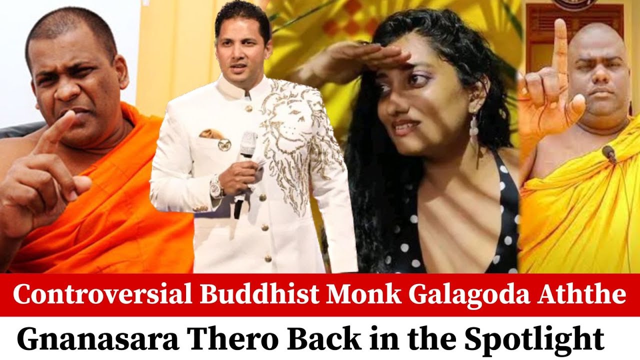 Controversial Buddhist Monk Galagoda Aththe Gnanasara Thero Back in the ...