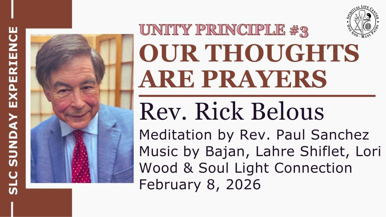 Unity Principle #3: Our Thoughts Are Prayers – Rev. Rick Belous - 11am ...
