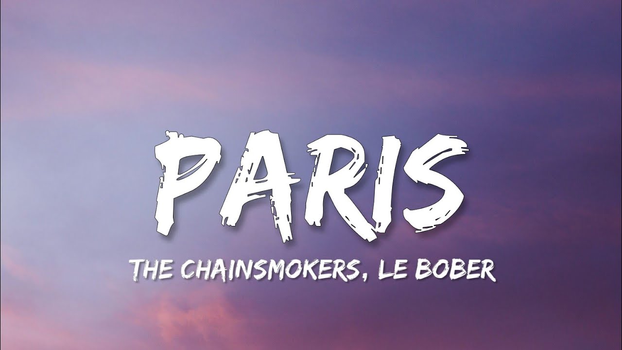 The Chainsmokers & Le Bober - Paris (Lyrics) - YouTube