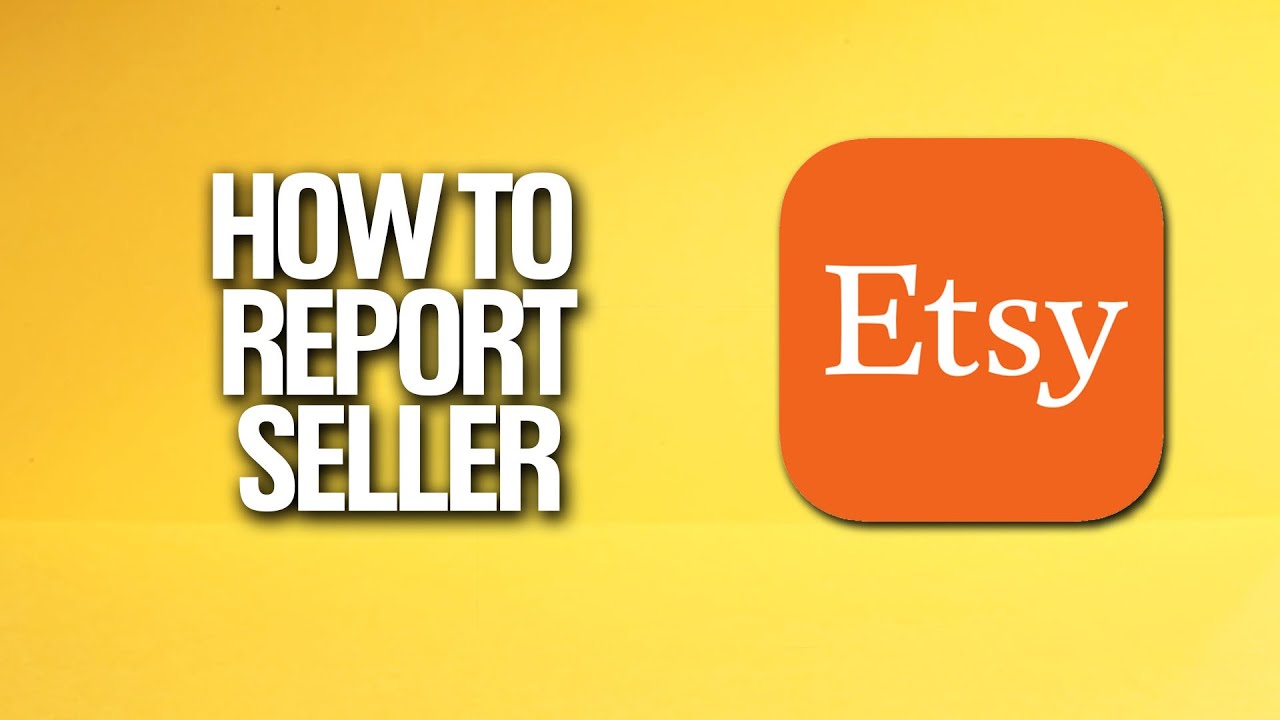 How To Report A Seller In Etsy Tutorial - YouTube