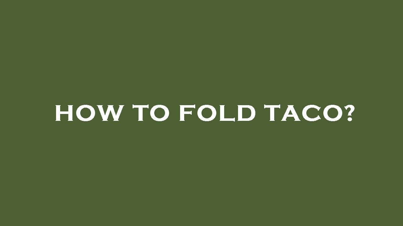 How to fold taco? - YouTube